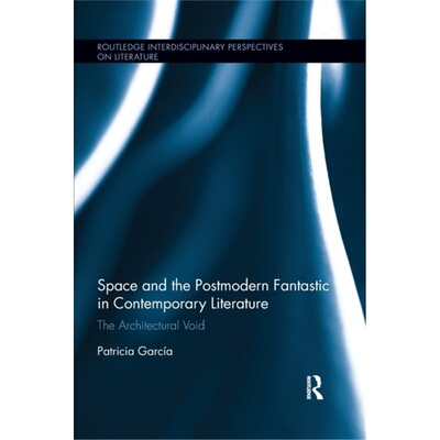 预订不退不换Space and the Postmodern Fantastic in Contemporary Literature[9781138547766]