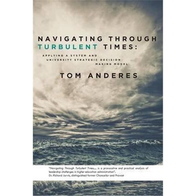 预订Navigating Through Turbulent Times:Applying a System and University Strategic Decision Making Model