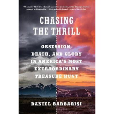预订不退不换Chasing the Thrill:Obsession, Death, and Glory in America's Most Extraordinary Treasure Hunt