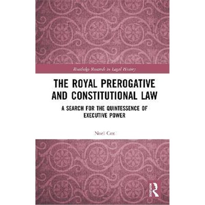 按需印刷The Royal Prerogative and Constitutional Law:A Search for the Quintessence of Executive Power[9780367500795]