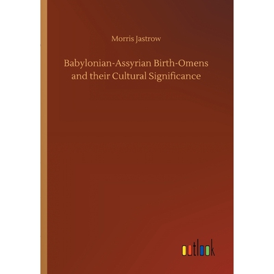 按需印刷Babylonian-Assyrian Birth-Omens and their Cultural Significance[9783732699070]