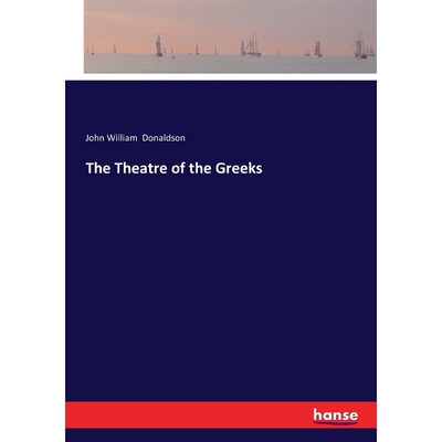 按需印刷不退不换The Theatre of the Greeks[9783337334994]