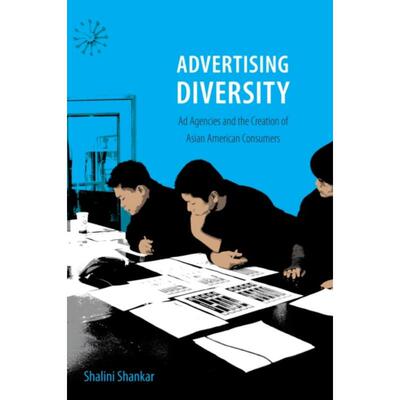 预订不退不换Advertising Diversity:Ad Agencies and the Creation of Asian American Consumers