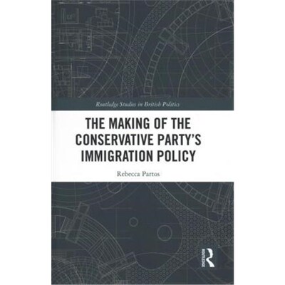 按需印刷The Making of the Conservative Party's Immigration Policy[9781138541566]