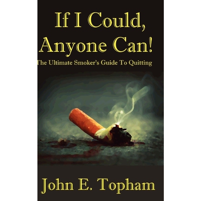 按需印刷不退不换If I Could, Anyone Can! (The Ultimate Smoker's Guide To Quitting)[9780557049981]