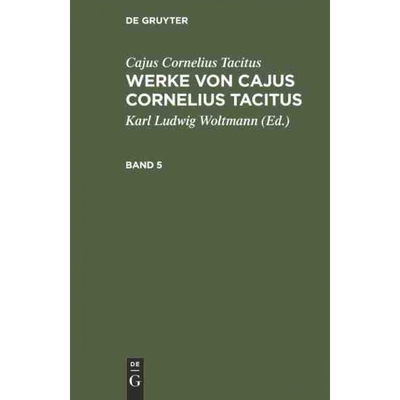 按需印刷DEG Cajus Cornelius Tacitus: Werke von Cajus Cornelius Tacitus. Band 5[9783111102801]