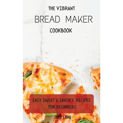 按需印刷The Vibrant Bread Maker Cookbook[9781802697704]