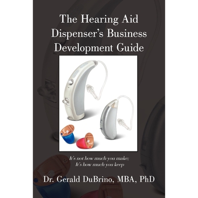 按需印刷不退不换The Hearing Aid Dispensers Business Development Guide[9781434394590]