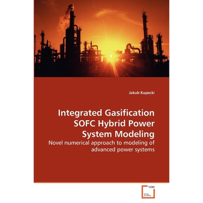 按需印刷不退不换Integrated Gasification SOFC Hybrid Power System Modeling[9783639286144]