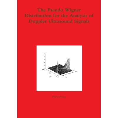 按需印刷The Pseudo Wigner Distribution for the Analysis of Doppler Ultrasound Signals[9781446779330]