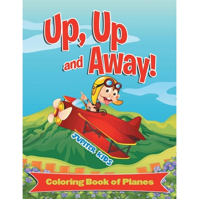 按需印刷Up, Up and Away! (Coloring Book of Planes)[9781682127995]