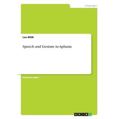 按需印刷Speech and Gesture in Aphasia[9783668853454]