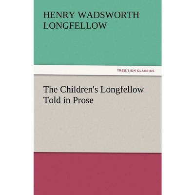 按需印刷不退不换The Children's Longfellow Told in Prose[9783847215066]