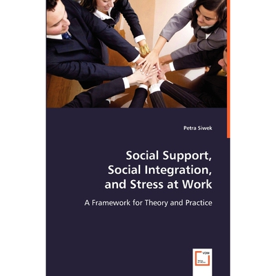 按需印刷不退不换Social Support, Social Integration, and Stress at Work[9783639059403]