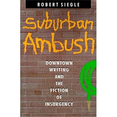 按需印刷不退不换Suburban Ambush:Downtown Writing and the Fiction of Insurgency[9780801838545]