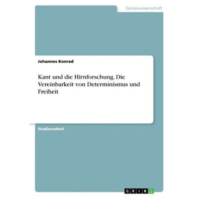 预订不退不换德语Kant und die Hirnforschung. Die Vereinbarkeit von Determinismus und Freiheit: