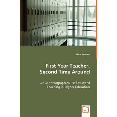 预订不退不换First-Year Teacher, Second Time Around - An Autobiographical Self-study of Teaching in Higher Education