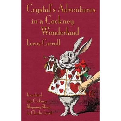 预订不退不换Crystal's Adventures in a Cockney Wonderland:Alice's Adventures in Wonderland in Cockey Rhyming Slang