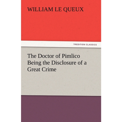 按需印刷The Doctor of Pimlico Being the Disclosure of a Great Crime[9783847240075]