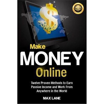 预订不退不换Make Money Online:Twelve Proven Methods to Earn Passive Income and Work From Anywhere in the World