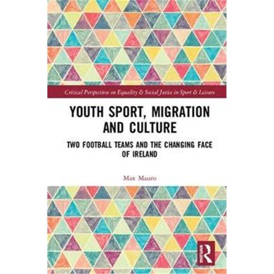 按需印刷不退不换Youth Sport, Migration and Culture:Two Football Teams and the Changing Face of Ireland[9780815383918]