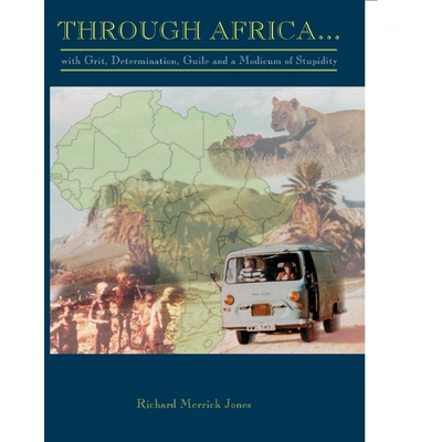 按需印刷Through Africa...with Grit, Determination, Guile and a Modicum of Stupidity[9780968485712]