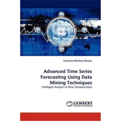 按需印刷Advanced Time Series Forecasting Using Data Mining Techniques[9783843360418]