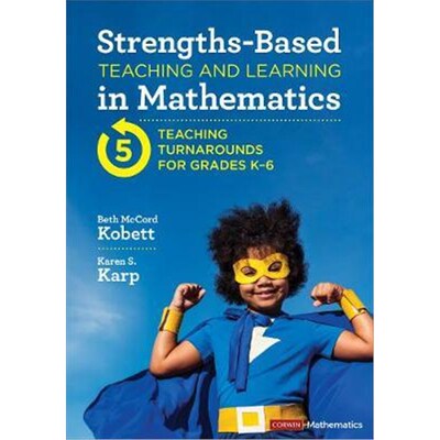 按需印刷Strengths-Based Teaching and Learning in Mathematics:Five Teaching Turnarounds for Grades K-6[9781544374932]