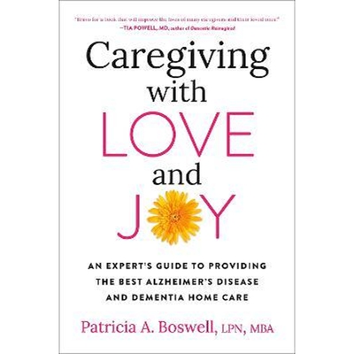 预订不退不换Caregiving With Love And Joy:An Expert's Guide to Providing the Best Alzheimer's Disease and Dementia Home C
