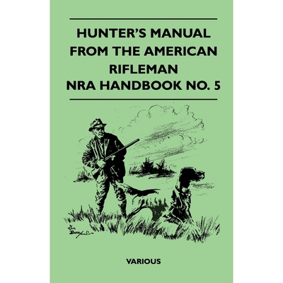 按需印刷不退不换Hunter's Manual from the American Rifleman - Nra Handbook No. 5[9781446507780]