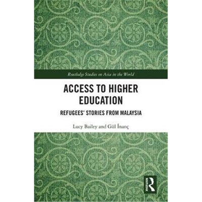 按需印刷不退不换Access to Higher Education:Refugees' Stories from Malaysia[9781138495128]