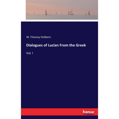 按需印刷不退不换Dialogues of Lucian From the Greek[9783741191879]