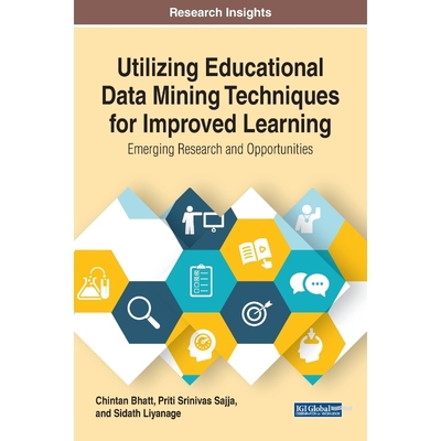 按需印刷不退不换Utilizing Educational Data Mining Techniques for Improved Learning[9781799800101]