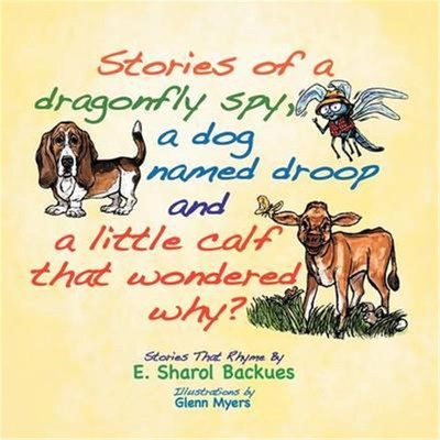 按需印刷Stories of a dragonfly spy, a dog named droop and a little calf that wondered why?[9781465363435]