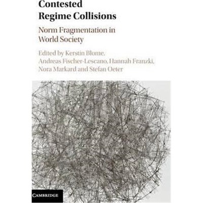 按需印刷Contested Regime Collisions:Norm Fragmentation in World Society[9781107126572]