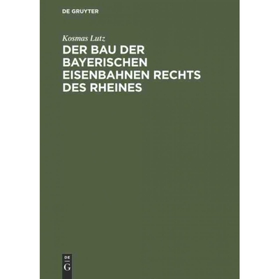 按需印刷不退不换DEG Der Bau der bayerischen Eisenbahnen rechts des Rheines[9783110680065]