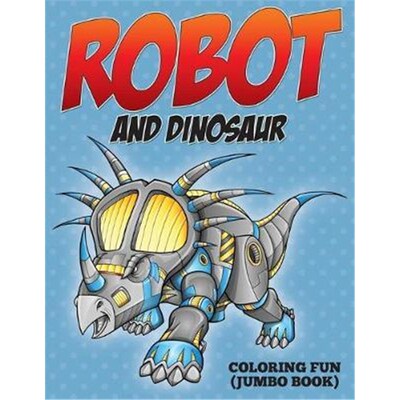 按需印刷不退不换Robot and Dinosaur Coloring Fun (Jumbo Book)[9781682127506]