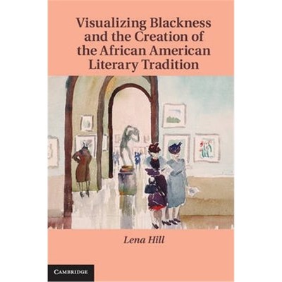 按需印刷Visualizing Blackness and the Creation of the African American Literary Tradition[9781107041585]