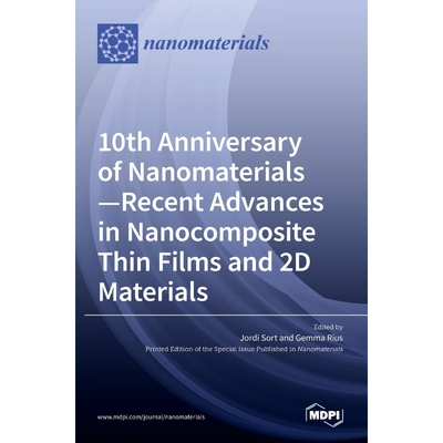按需印刷10th Anniversary of Nanomaterials- Recent Advances in Nanocomposite Thin Films and 2D Materials[9783036521596]