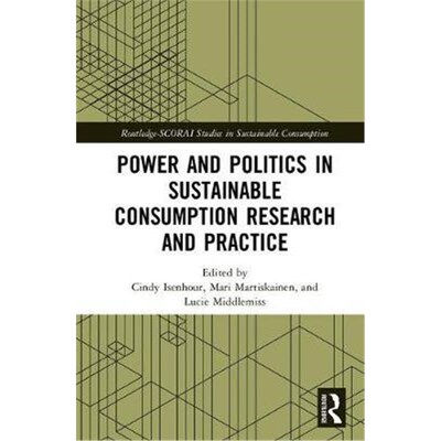 按需印刷不退不换Power and Politics in Sustainable Consumption Research and Practice[9781138056206]
