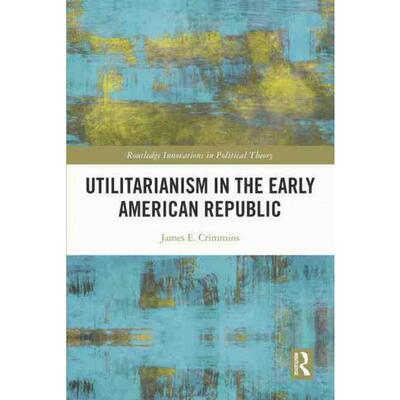 按需印刷不退不换TF Utilitarianism in the Early American Republic[9780367545260]