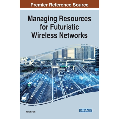 按需印刷不退不换Managing Resources for Futuristic Wireless Networks[9781522594932]