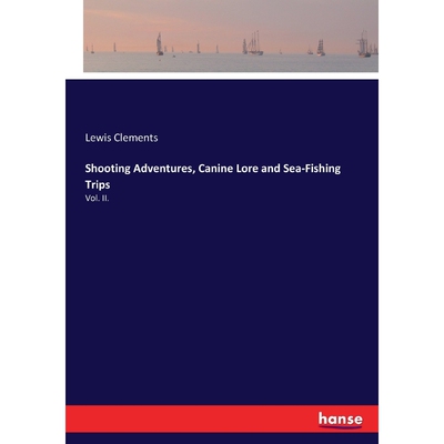 按需印刷不退不换Shooting Adventures, Canine Lore and Sea-Fishing Trips[9783337145378]