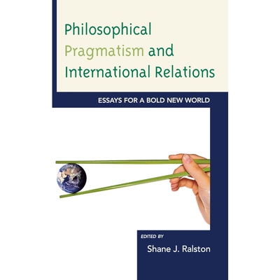 按需印刷不退不换Philosophical Pragmatism and International Relations[9780739168257]