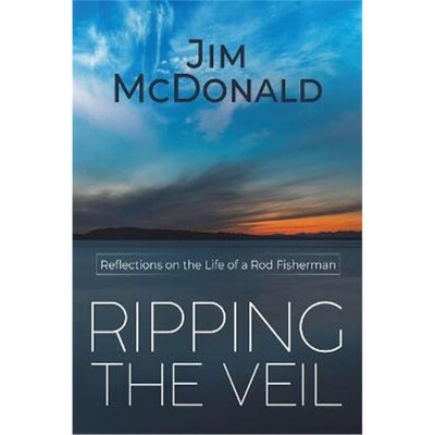 预订不退不换Ripping the Veil:Reflections on the Life of a Rod Fisherman