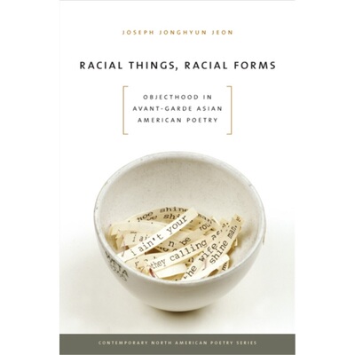 预订不退不换Racial Things, Racial Forms:Objecthood in Avant-Garde Asian American Poetry[9781609380861]