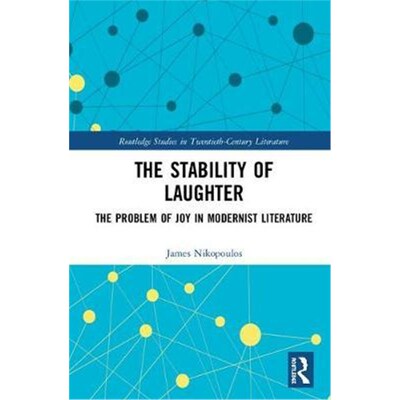 按需印刷不退不换The Stability of Laughter:The Problem of Joy in Modernist Literature[9780367138561]