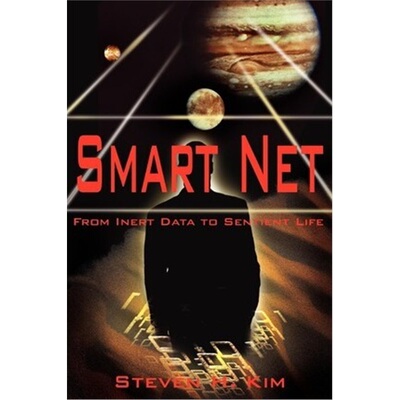 按需印刷不退不换Smart Net:From Inert Data to Sentient Life[9780595213825]