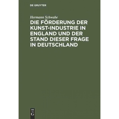 按需印刷DEG Die F?rderung der Kunst Industrie in England und der Stand dieser Frage in Deutschland[9783111209944]