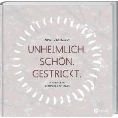 预订【德语】 Unheimlich. Schön. Gestrickt.:16 ausgefallene Strickmodelle für Frauen.